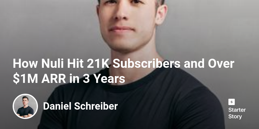 How Nuli Hit 21K Subscribers and Over $1M ARR in 3 Years - Starter