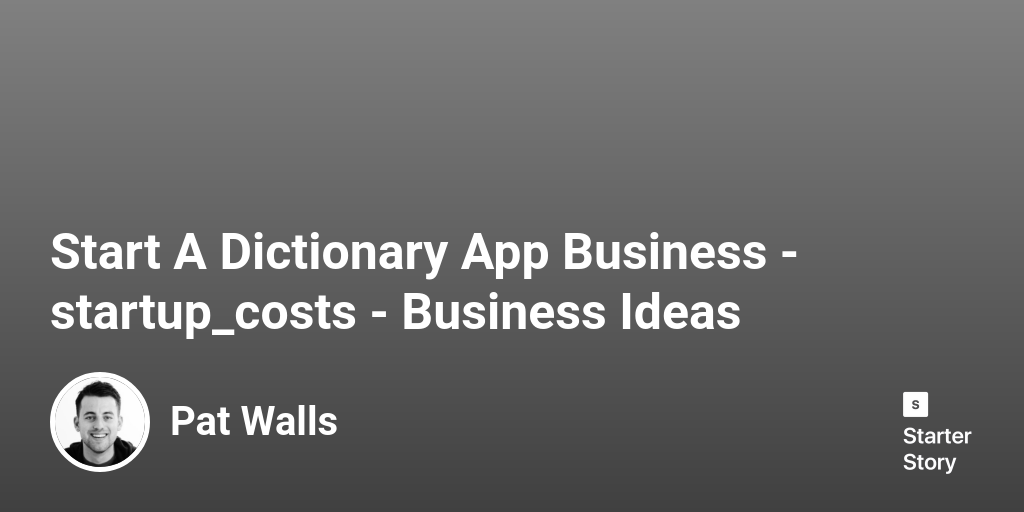 How Much Does It Cost To Start A Dictionary App Business? (In 2025)