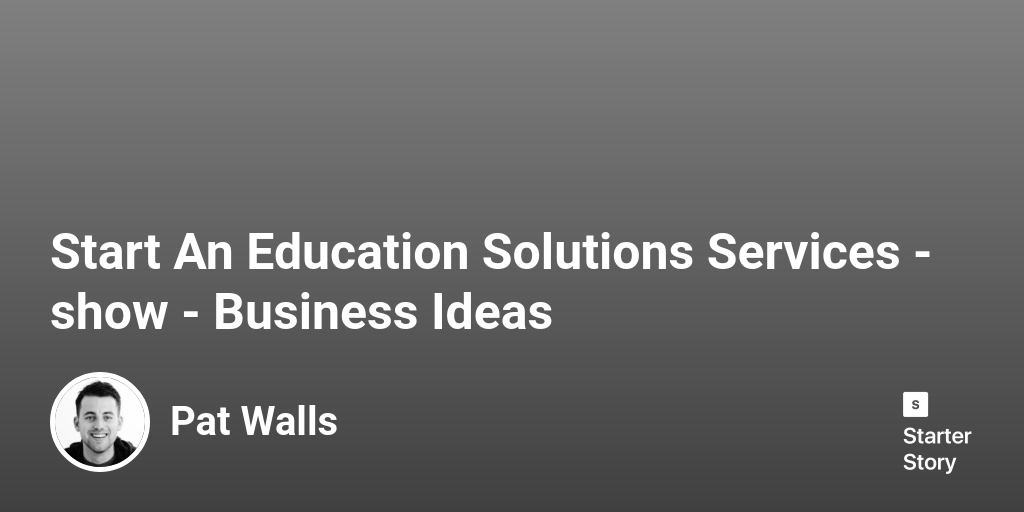 Business Idea: Start An Education Solutions Services in 2025 - Starter