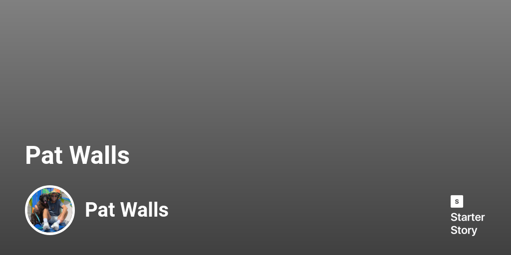 Pat Walls - Starter Story