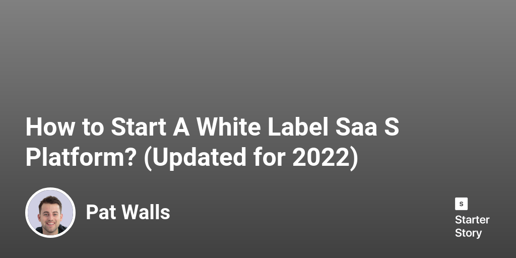 How to Start A White Label Saa S Platform? (Updated for 2025)