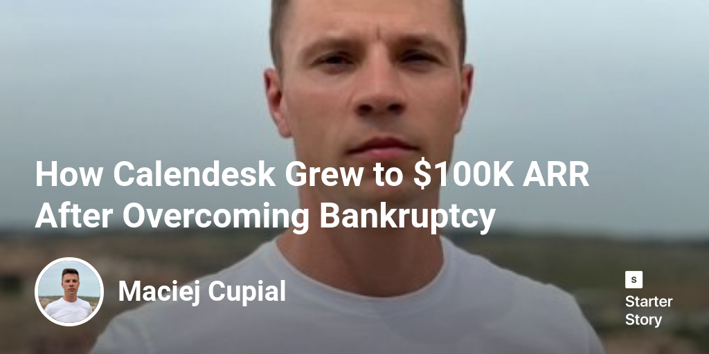 How Calendesk Grew to $100K ARR After Overcoming Bankruptcy - Starter