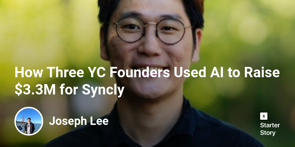 How Three YC Founders Used AI to Raise $3.3M for Syncly - Starter