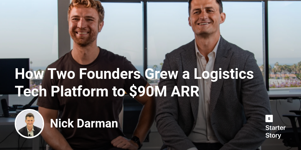How Two Founders Grew a Logistics Tech Platform to $90M ARR - Starter