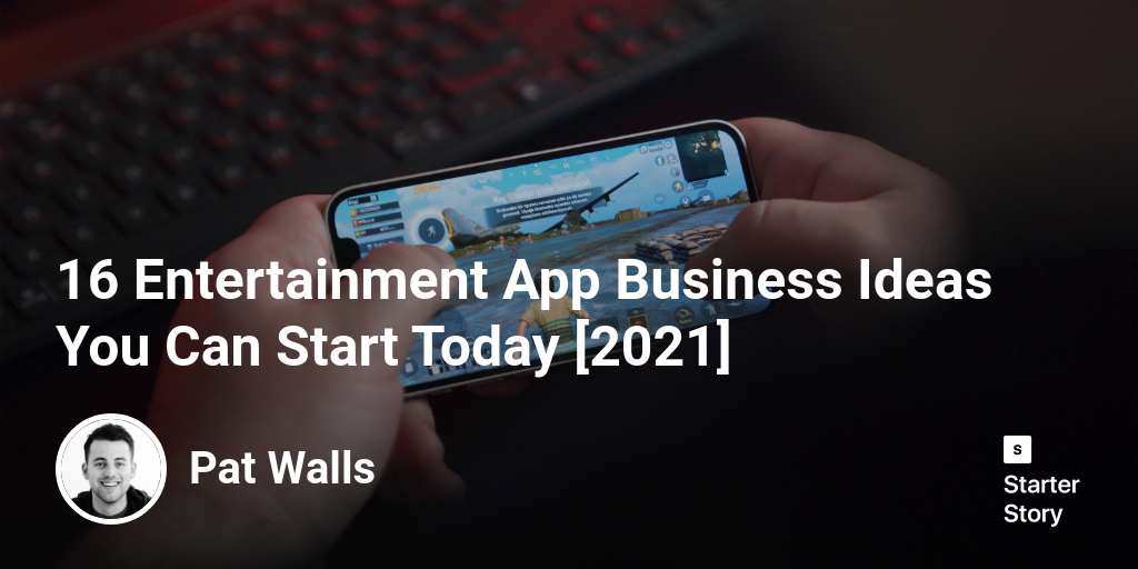 16 Entertainment App Business Ideas You Can Start Today [2025]