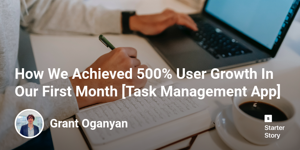 How We Achieved 500% User Growth In Our First Month [Task Management