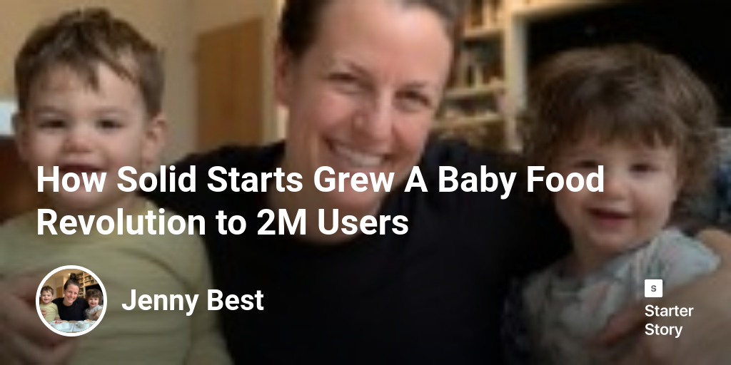How Solid Starts Grew A Baby Food Revolution to 2M Users - Starter