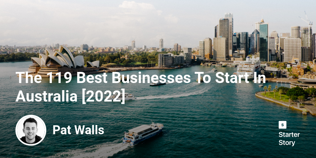 The 98 Best Businesses To Start In Australia [2025] - Starter Story
