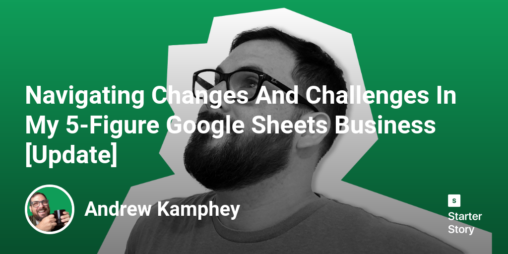Navigating Changes And Challenges In My 5-Figure Google Sheets