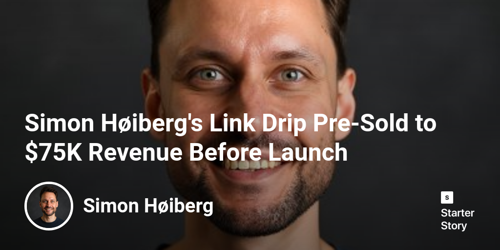 Simon Høiberg's Link Drip Pre-Sold to $75K Revenue Before Launch