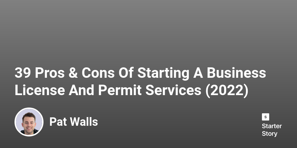 39 Pros & Cons Of Starting A Business License And Permit Services