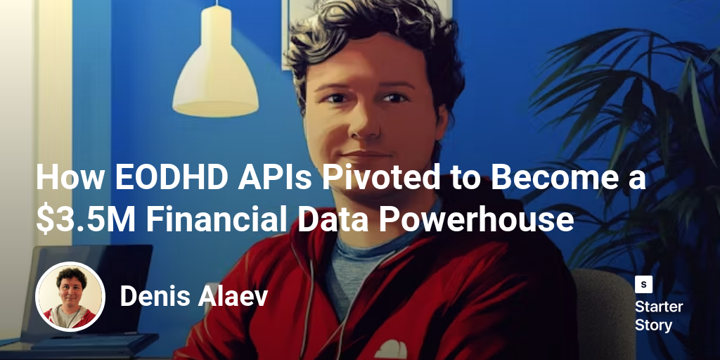 How EODHD APIs Pivoted to Become a $3.5M Financial Data Powerhouse