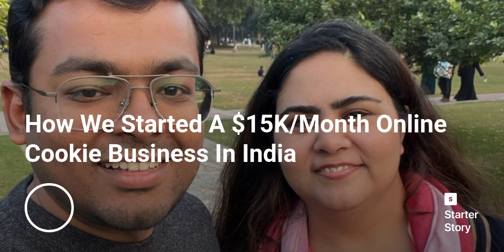 How We Started A $15K/Month Online Cookie Business In India - Starter
