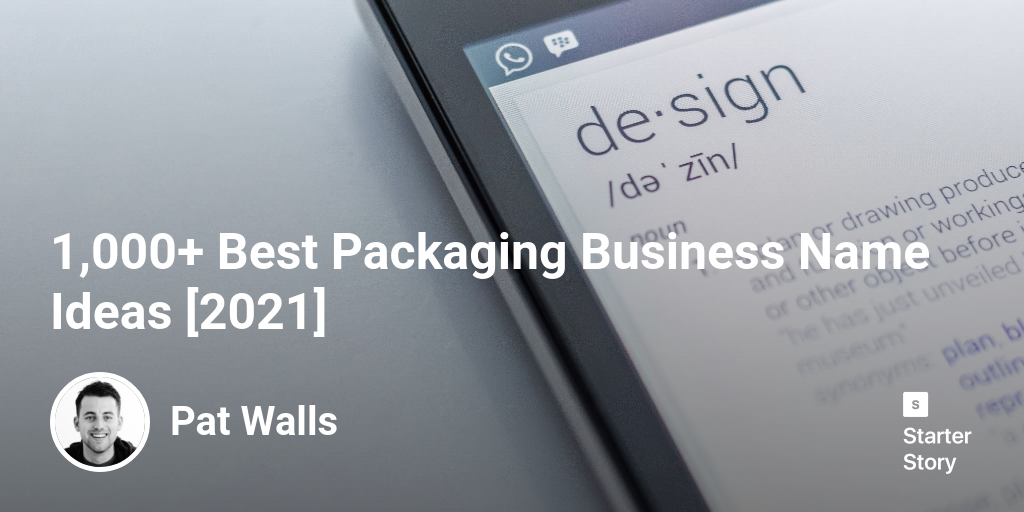 1,000+ Best Packaging Business Name Ideas [2025] - Starter Story