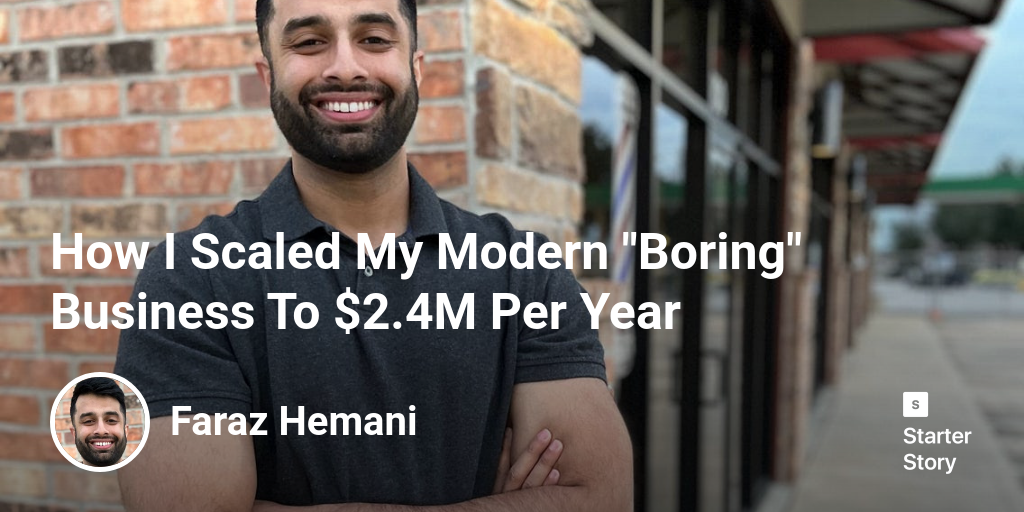 How I Scaled My Modern "Boring" Business To $2.4M Per Year - Starter