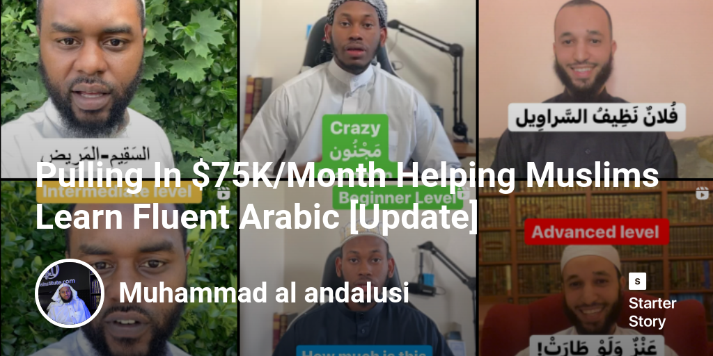Pulling In $75K/Month Helping Muslims Learn Fluent Arabic [Update]