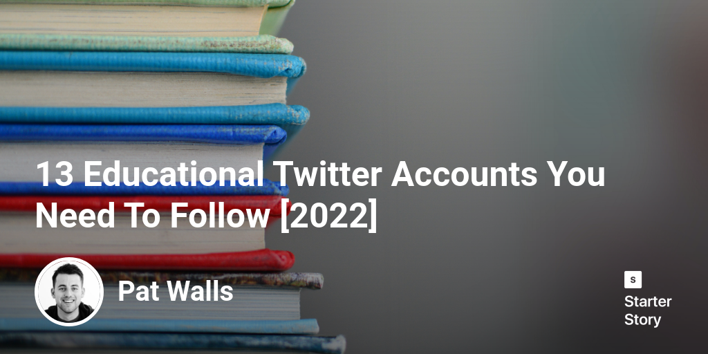 13 Educational Twitter Accounts You Need To Follow [2025] - Starter