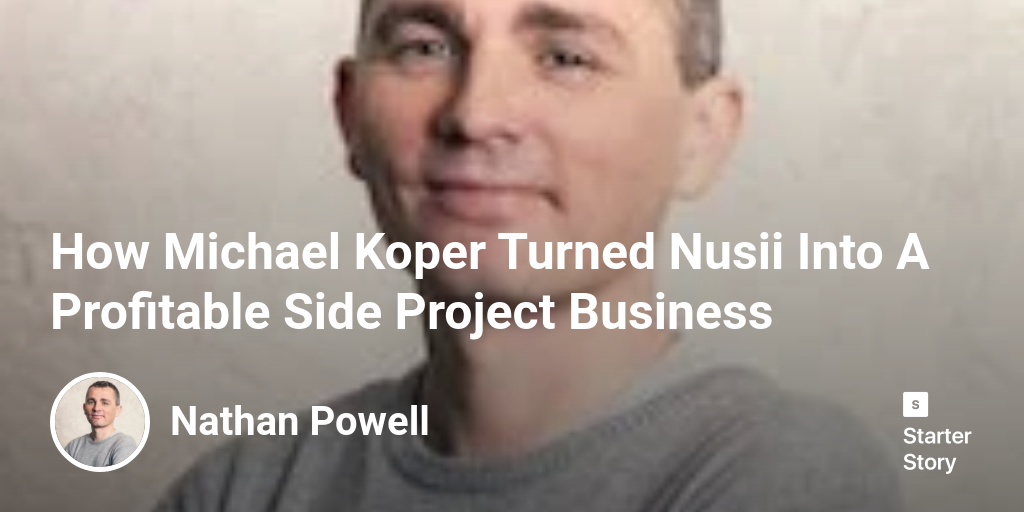 How Michael Koper Turned Nusii Into A Profitable Side Project Business