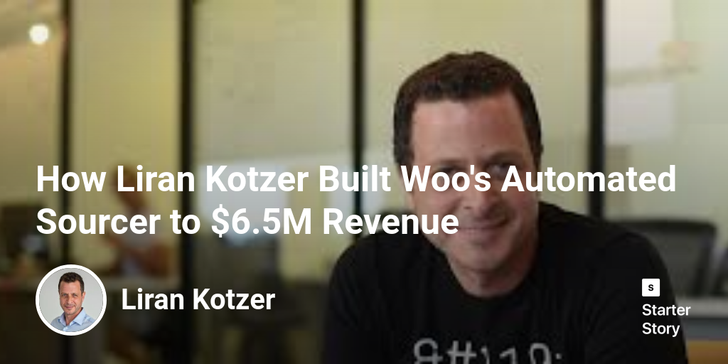 How Liran Kotzer Built Woo's Automated Sourcer to $6.5M Revenue