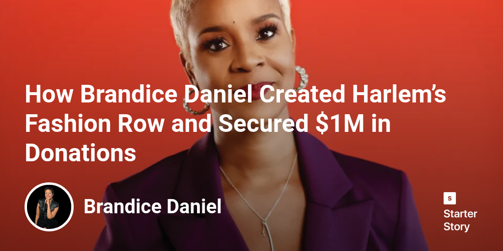 How Brandice Daniel Created Harlem’s Fashion Row and Secured $1M in