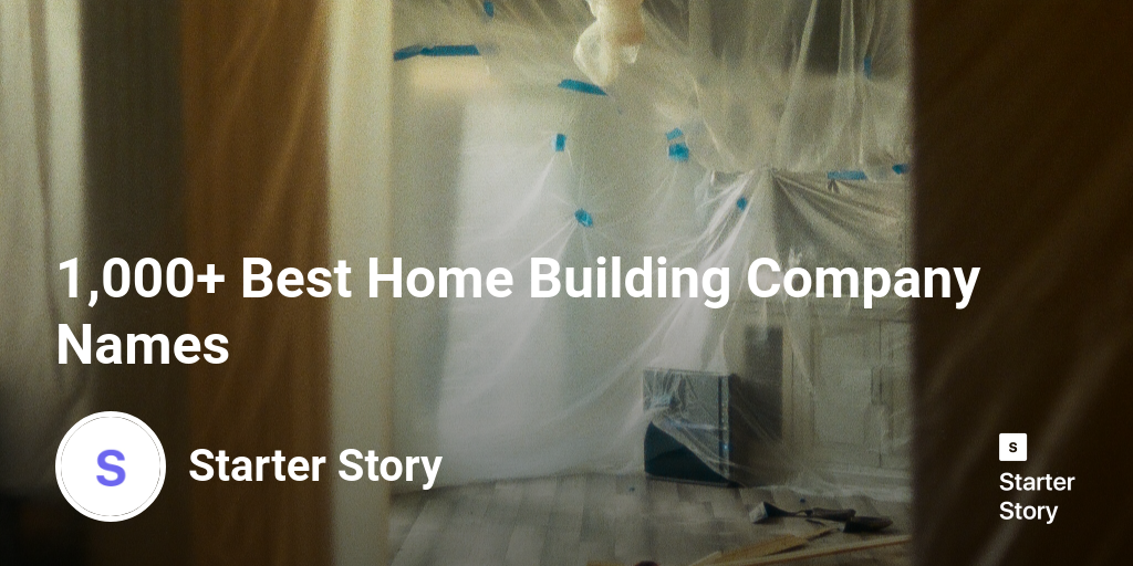 1,000+ Best Home Building Company Names - Starter Story