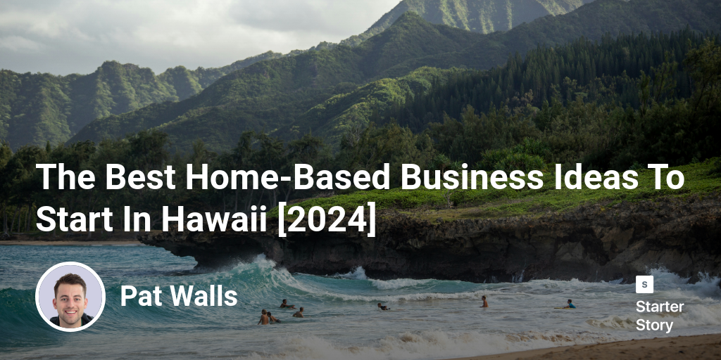 The 14 Best Home-Based Business Ideas To Start In Hawaii [2025]