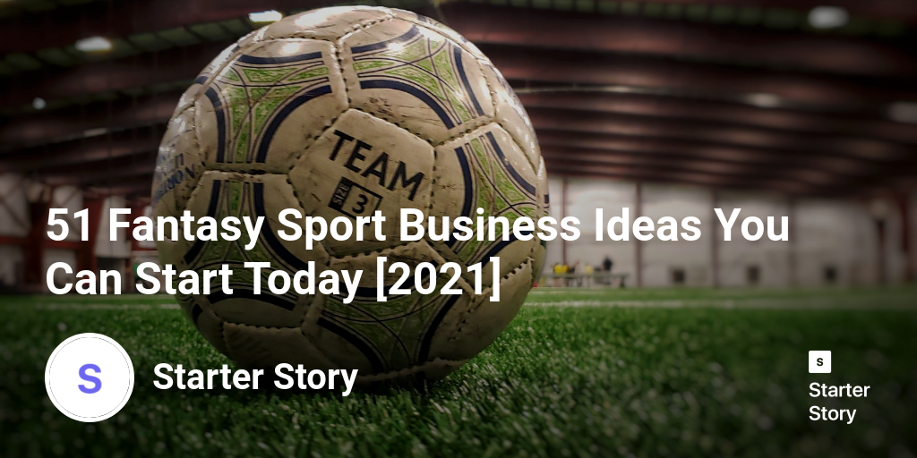 51 Fantasy Sport Business Ideas You Can Start Today [2025] - Starter