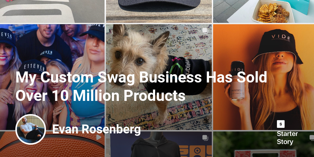 My Custom Swag Business Has Sold Over 10 Million Products - Starter