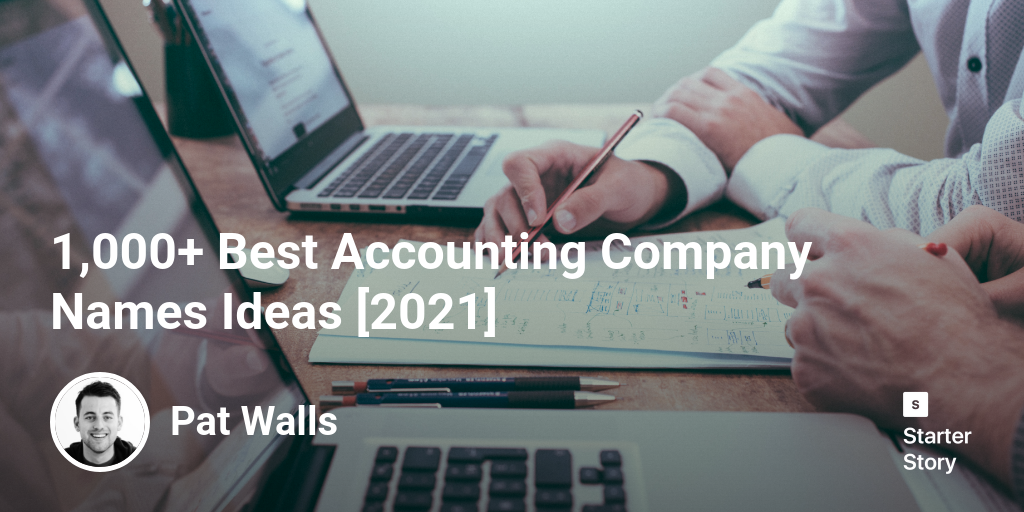 1,000+ Best Accounting Company Names Ideas [2025] - Starter Story