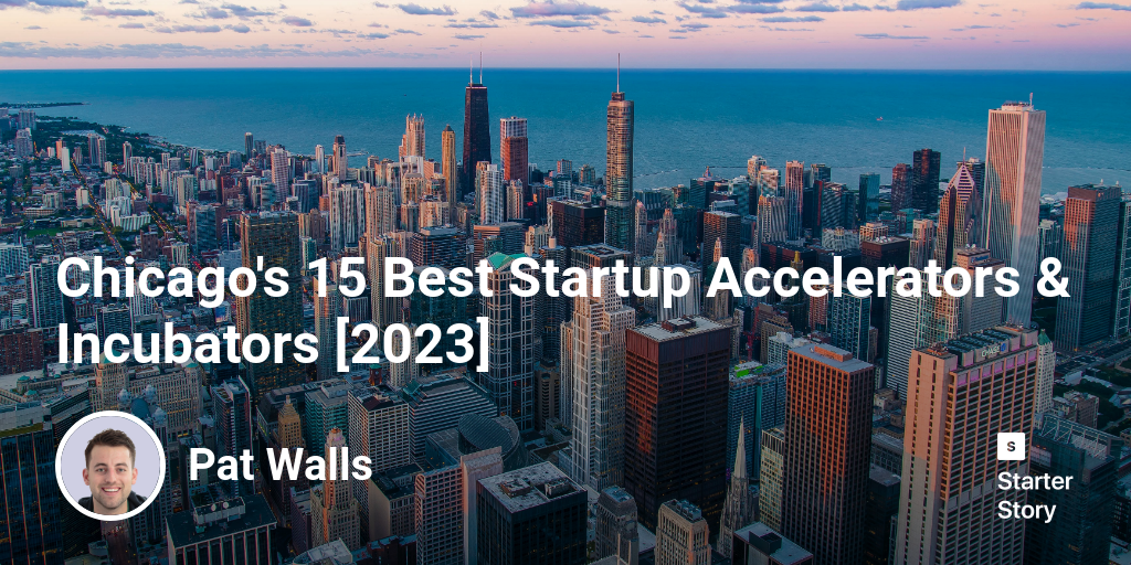 Chicago's 15 Best Startup Accelerators & Incubators [2025] - Starter