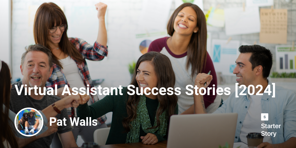 9 Virtual Assistant Success Stories [2025] - Starter Story