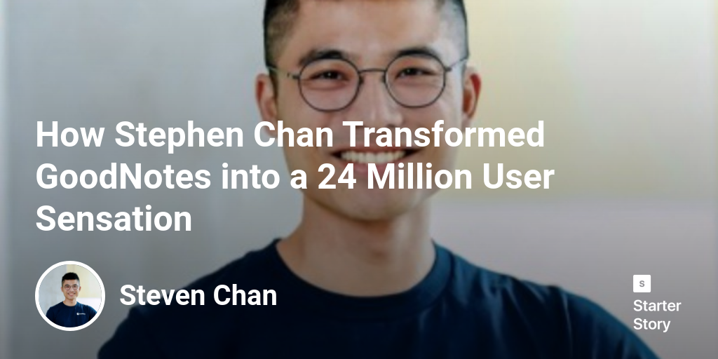 How Stephen Chan Transformed GoodNotes into a 24 Million User