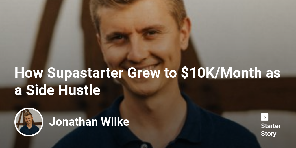 How Supastarter Grew to $10K/Month as a Side Hustle - Starter Story