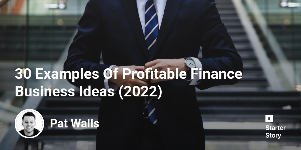 29 Examples Of Profitable Finance Business Ideas (2025) - Starter
