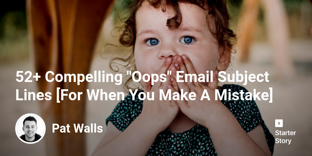 52+ Compelling "Oops" Email Subject Lines [For When You Make A