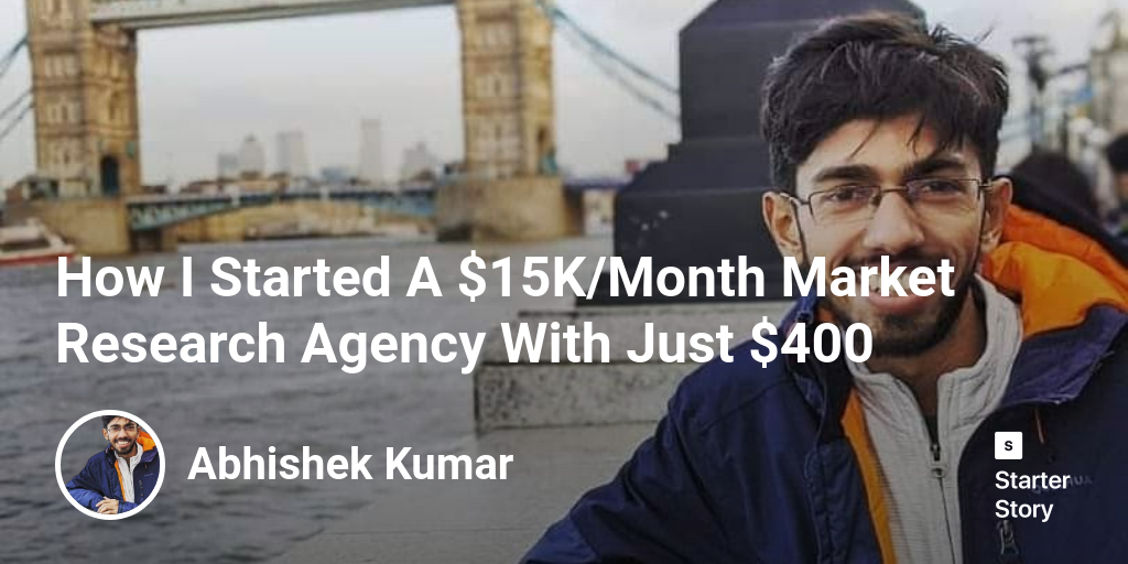 How I Started A $15K/Month Market Research Agency With Just $400