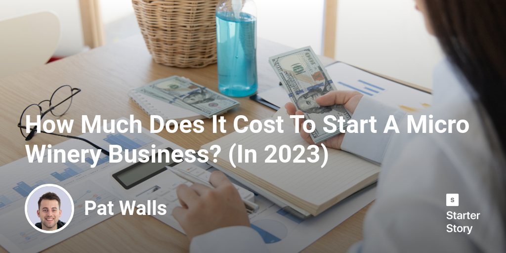 How Much Does It Cost To Start A Micro Winery Business? (In 2025)