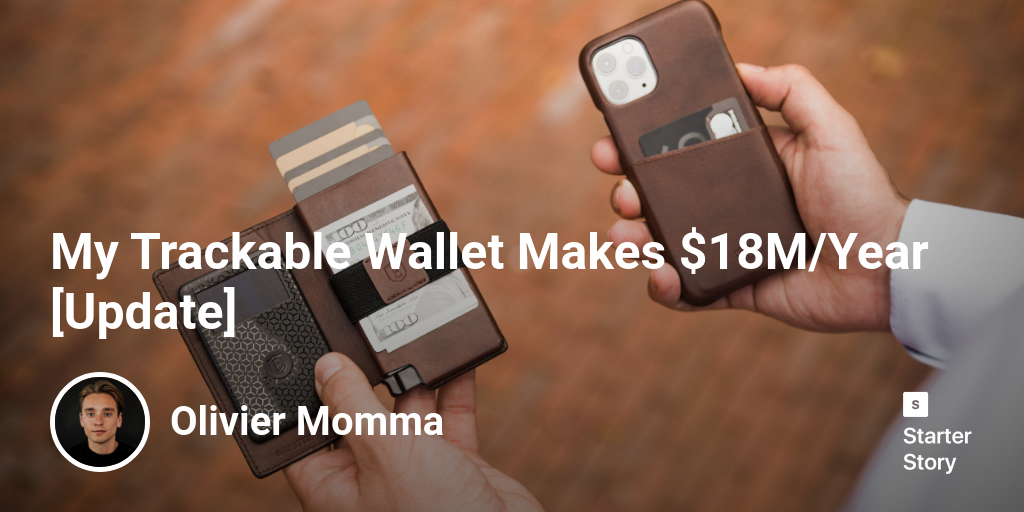 My Trackable Wallet Makes $18M/Year [Update] - Starter Story