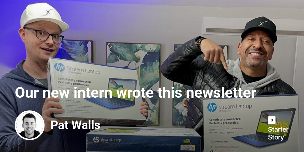 Our new intern wrote this newsletter - Starter Story