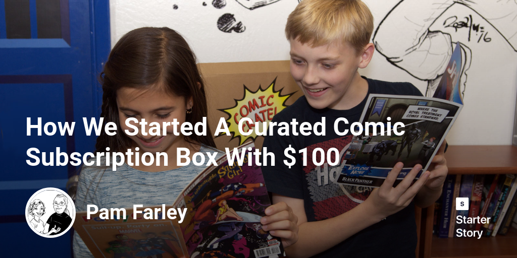 How We Started A Curated Comic Subscription Box With $100 - Starter
