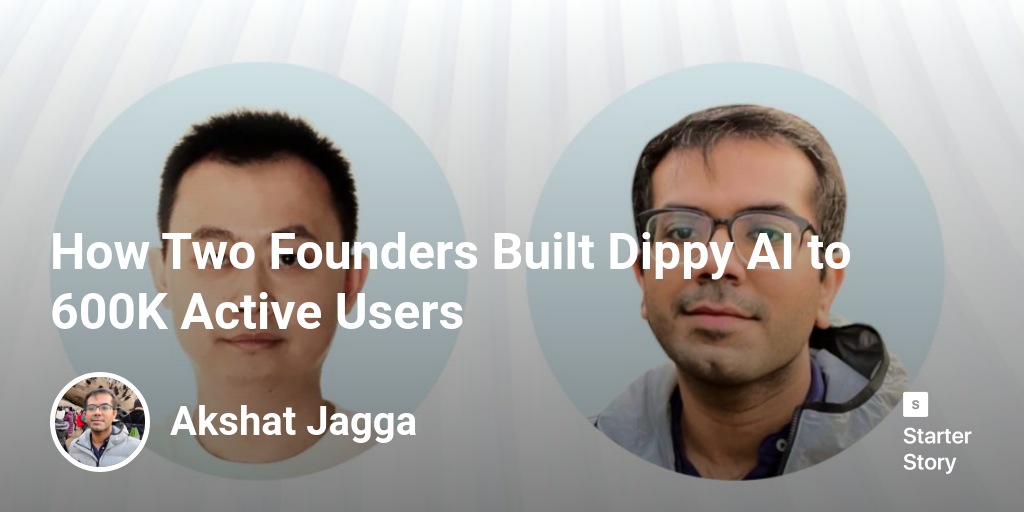 How Two Founders Built Dippy AI to 600K Active Users - Starter Story