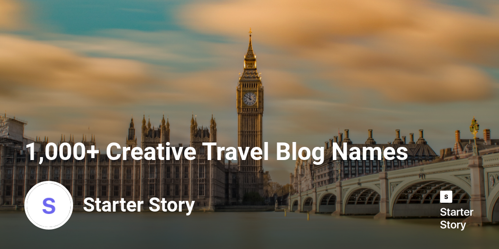 1,000+ Creative Travel Blog Names - Starter Story