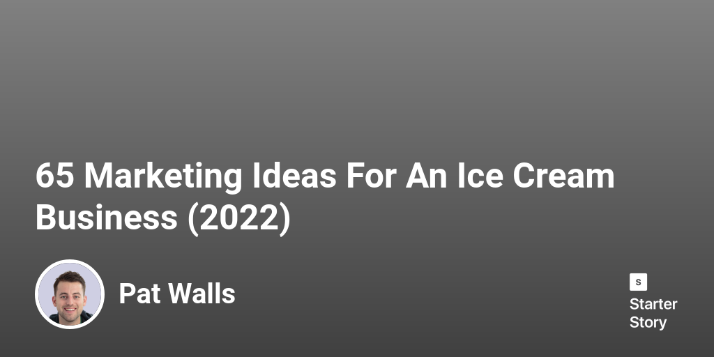 65 Marketing Ideas For An Ice Cream Business (2025) - Starter Story