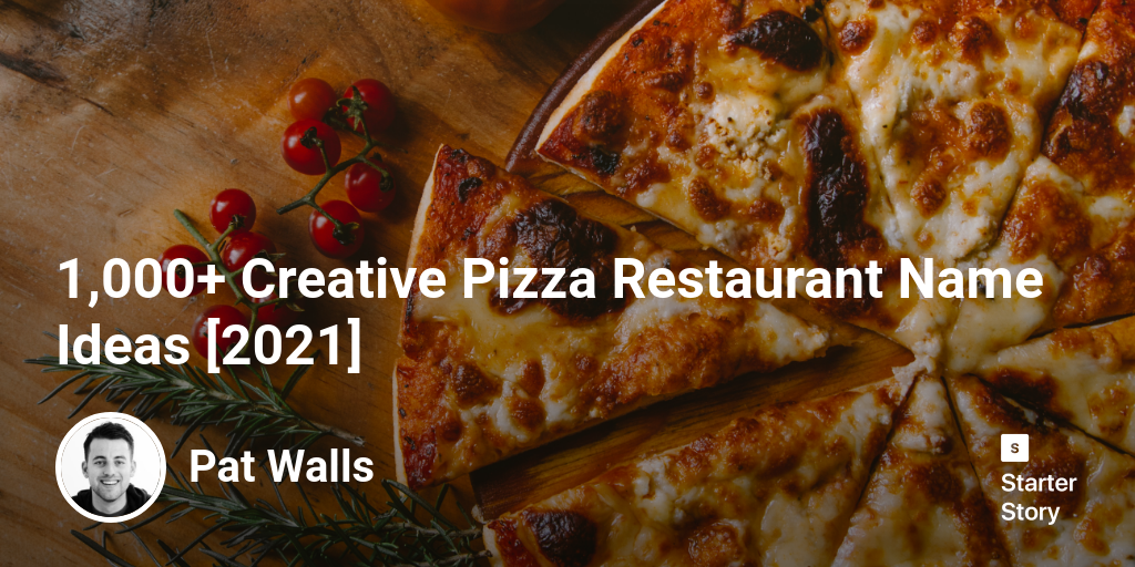 1,000+ Creative Pizza Restaurant Name Ideas [2025] - Starter Story
