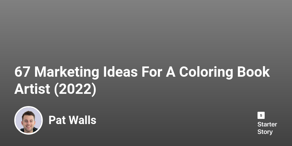67 Marketing Ideas For A Coloring Book Artist (2025) - Starter Story