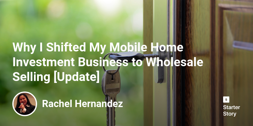 Why I Shifted My Mobile Home Investment Business to Wholesale Selling