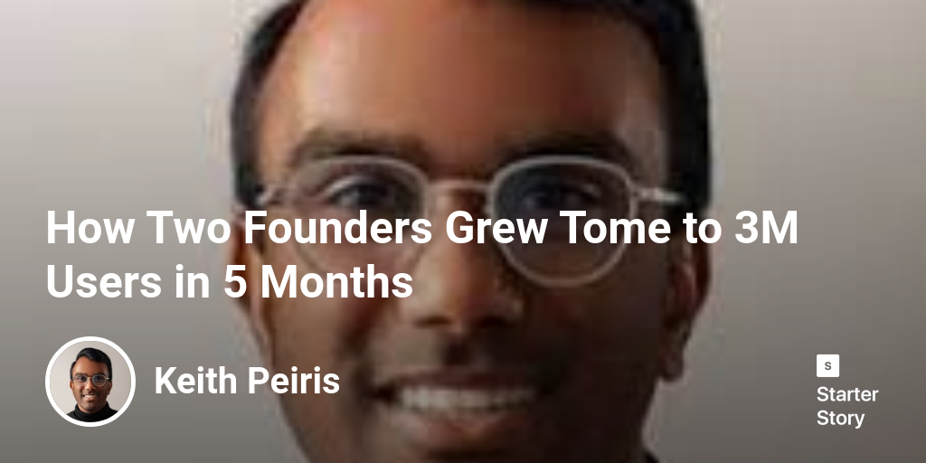 How Two Founders Grew Tome to 3M Users in 5 Months - Starter Story