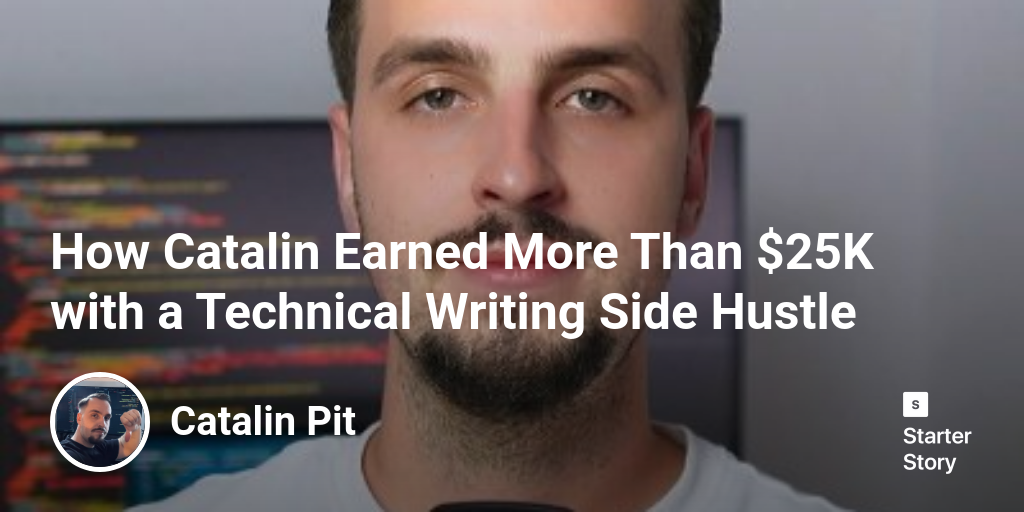 How Catalin Earned More Than $25K with a Technical Writing Side Hustle