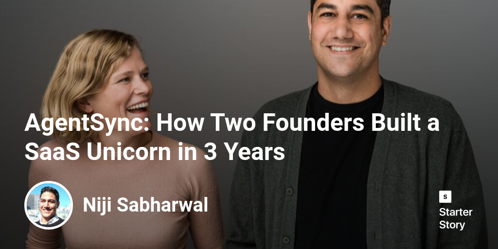 AgentSync: How Two Founders Built a SaaS Unicorn in 3 Years - Starter