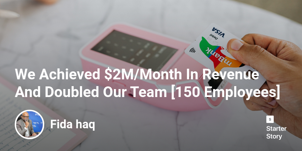 We Achieved $2M/Month In Revenue And Doubled Our Team [150 Employees]